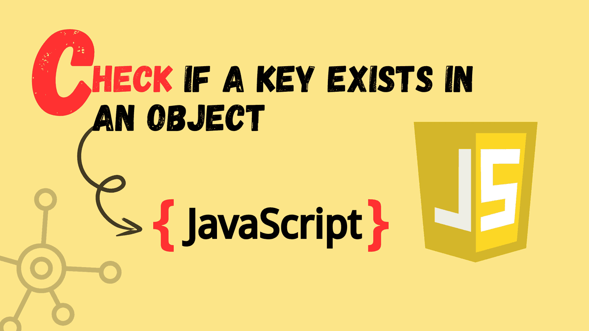 How To Check If A Key Exists In An Object In Javascript Tajammal Maqbool